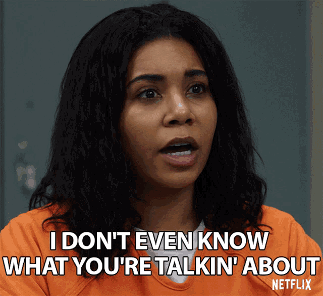 IDont Even Know What Youre Talkin About IDont Know Anything GIF ... IDont Even Know What Youre Talkin About IDont Know Anything GIF ...