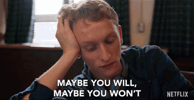 Maybe You Will Maybe You Wont Maybeyouwill Maybeyouwont Notsure