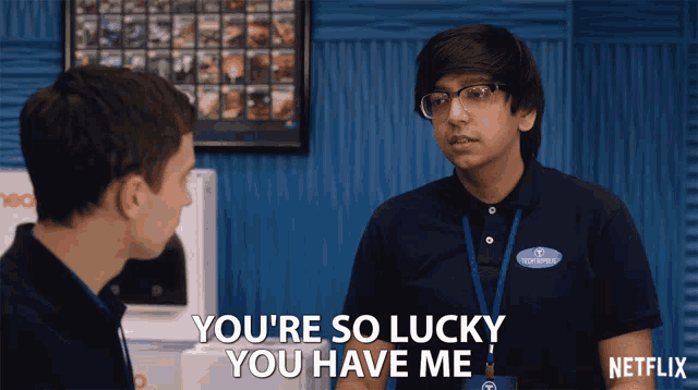 Youre So Lucky You Have Me Lucky For You Youresoluckyyouhaveme
